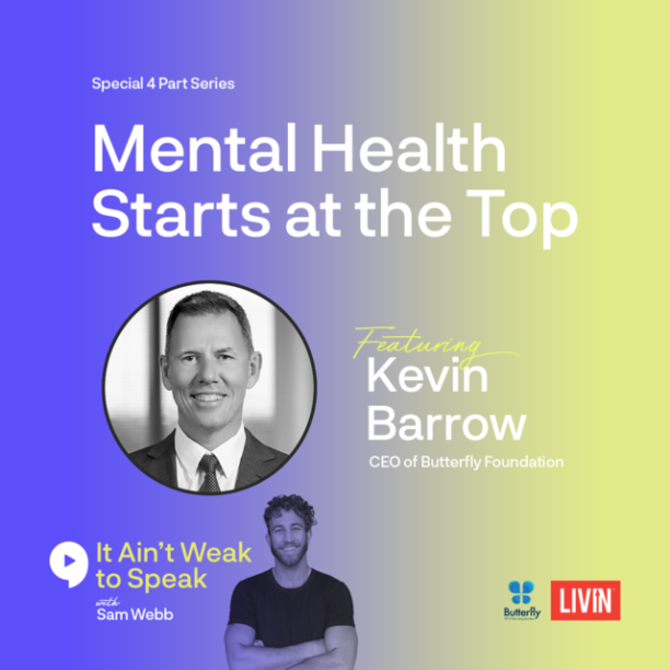 #49: Ceo Series Part 3 With Butterfly Foundation Ceo Kevin Barrow - LIVIN