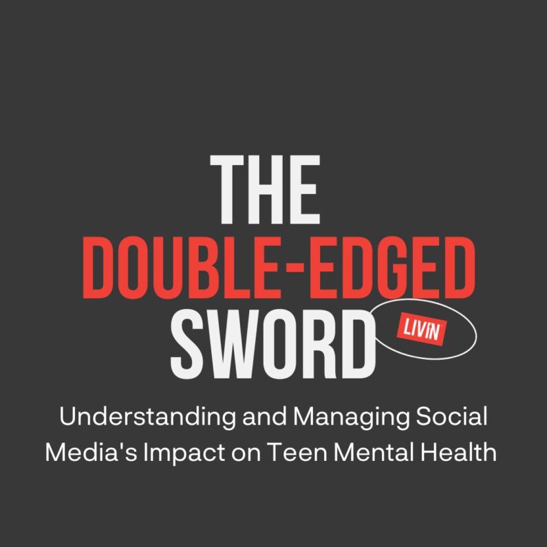 The Double-Edged Sword: Understanding and Managing Social Media's Impact on Teen Mental Health ...