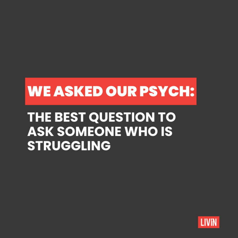 The Best Question to Ask Someone Who is Struggling - LIVIN